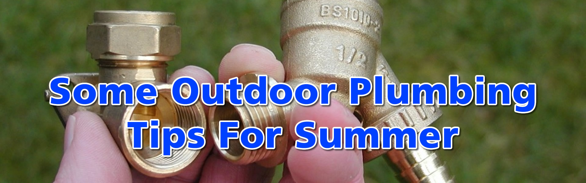 Some Outdoor Plumbing Tips For Summer - Suffolk County Plumbers